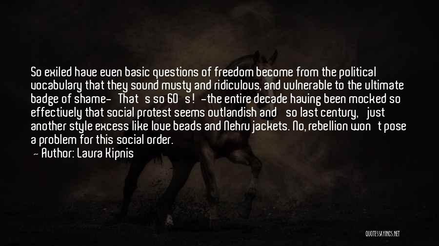 Laura Kipnis Quotes So Exiled Have Even Basic Questions Of Freedom