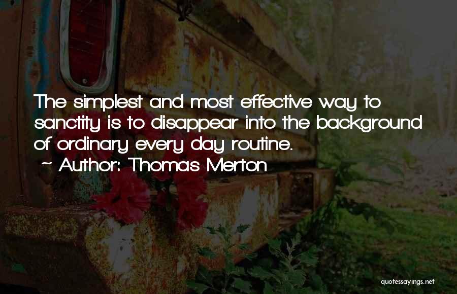 Thomas Merton Quotes: The Simplest And Most Effective Way To Sanctity ... Thomas Merton Quotes: The Simplest And Most Effective Way To Sanctity ...