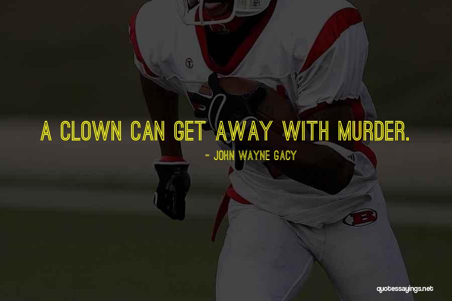 John Wayne Gacy Famous Quotes And Sayings