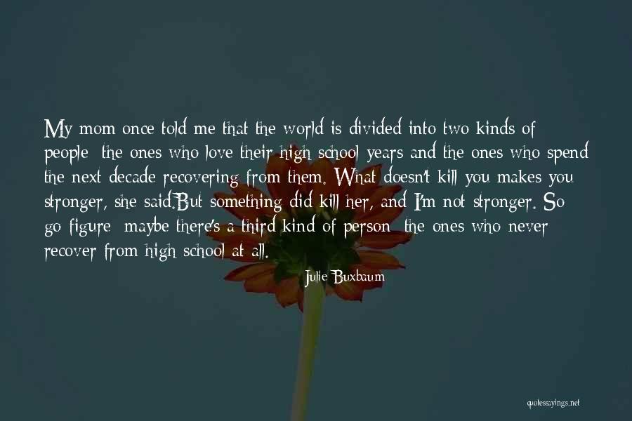 Top 43 Quotes And Sayings About What Doesnt Kill You Makes You Stronger